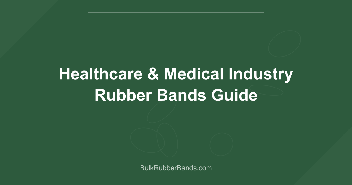 Healthcare & Medical Industry Rubber Bands Guide | The Stretch Report ...
