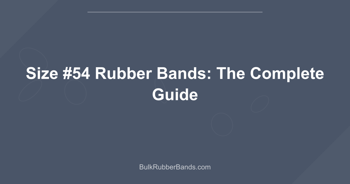 Size #54 Rubber Bands: The Complete Guide | The Stretch Report ...