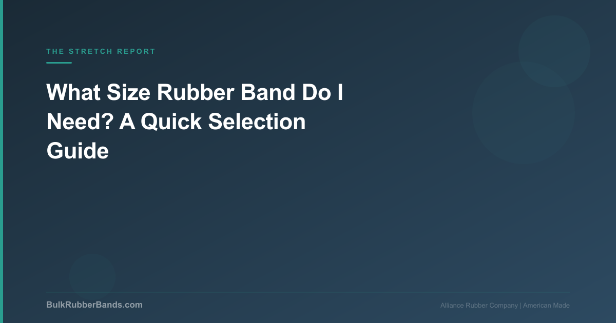What Size Rubber Band Do I Need? Quick Selection Guide